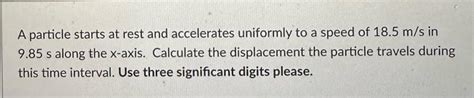 Solved A Particle Starts At Rest And Accelerates Uniformly Chegg
