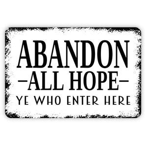 Abandon All Hope Ye Who Enter Here Sign Metal Indoor Or Outdoor Wall