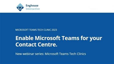 Contact Centre Webinar Microsoft Teams Tech Clinics Contact
