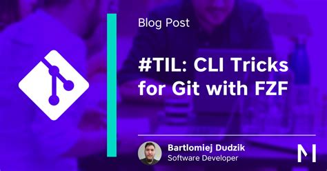 Til Cli Tricks For Git With Fzf