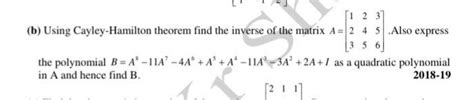 B Using Cayley Hamilton Theorem Find The Inverse Of The Matrix A ⎣⎡ 123