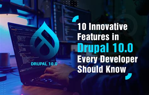 10 must know features in drupal 10 0 for effective drupal development