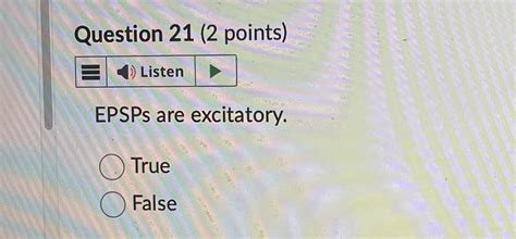 Solved Question 21 2 ﻿points Epsps Are Excitatory