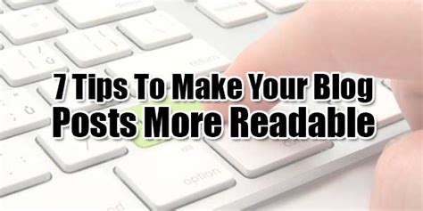 7 Tips To Make Your Blog Posts More Readable Exeideas Lets Your Mind Rock