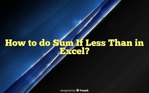 How To Do Sum If Less Than In Excel