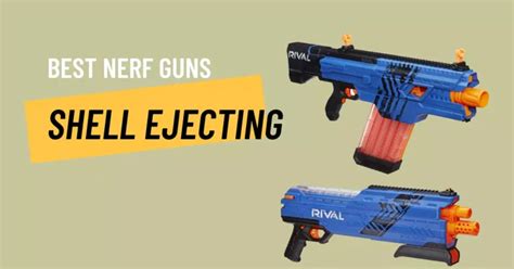 Best Nerf Guns For Adults Exploring The Power Precision And Play