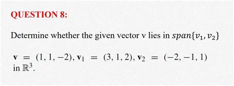 solved determine whether the given vector v lies in