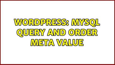 Wordpress Mysql Query And Order Meta Value Youtube