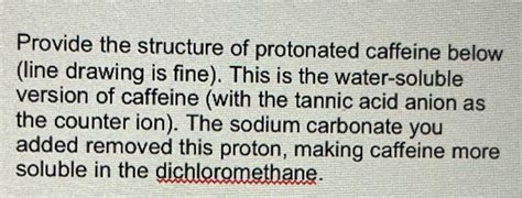 Solved Provide The Structure Of Protonated Caffeine Below