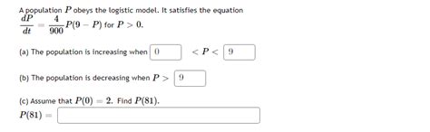 Solved A Population P Obeys The Logistic Model It Satisfies