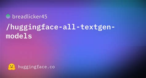 Breadlicker Huggingface All Textgen Models At Main