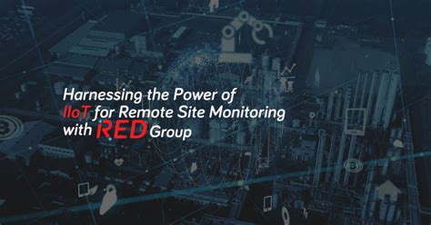 exploring the power of iiot in the digital age the red group