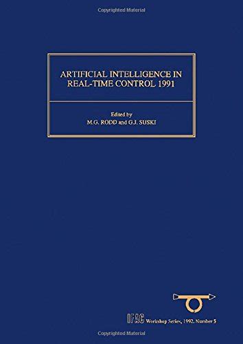 Artificial Intelligence In Real Time Control 1991 Proceedings Of The 3rd Ifac