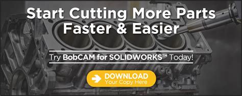 Bobcad Cam Releases New Bobcam For Solidworks® Version 6 Cnc Machining Plug In Bobcad Cam