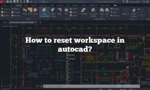 How To Reset Workspace In Autocad
