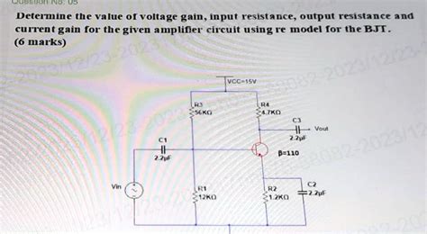 question no 05 determine the value of voltage gain input resistance
