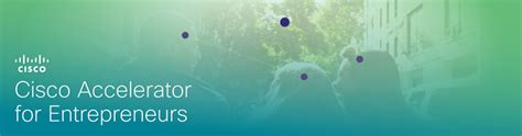 Apply To Join Cisco Accelerator For Entrepreneurs EquityNet Blog