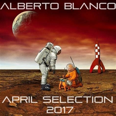 Stream Alberto Blanco April Selection 2017 By Alberto Blanco