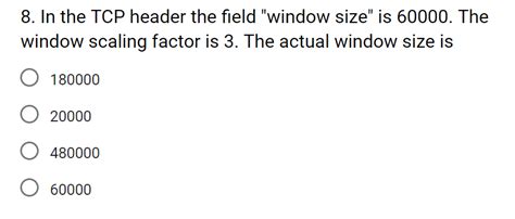 Solved In The TCP Header The Field Window Size Is Chegg Com