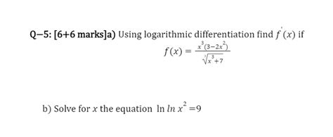 Solved Q5 6 6 Marks A Using Logarithmic Chegg Com