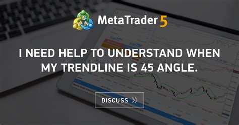 I Need Help To Understand When My Trendline Is 45 Angle Trends General Mql5 Programming Forum