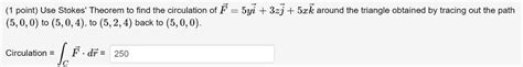 Solved Use Stokes Theorem To Find The Circulation Of F Chegg