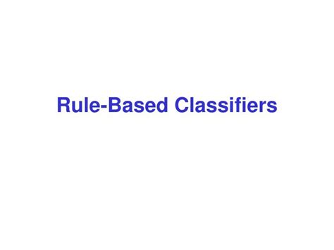 Ppt Rule Based Classifiers Powerpoint Presentation Free Download Id444121