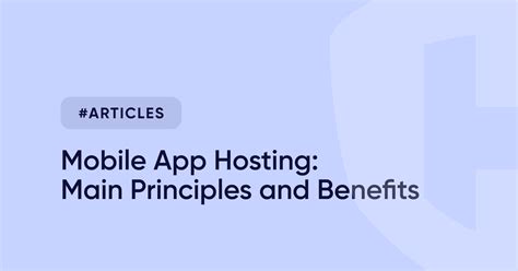 What Is Mobile App Hosting 10 Main Principles Of Mobile Hosting And 5