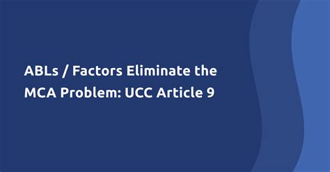 ABLs Factors Eliminate The MCA Problem UCC Article 9 Second Wind
