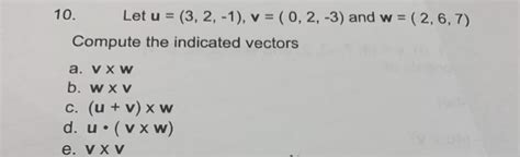 solved let u 3 2 1 v 0 2 3 and w 2 6 7