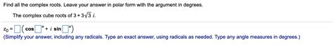 Solved Find All The Complex Roots Leave Your Answer In Chegg