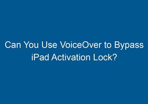 Can You Use VoiceOver To Bypass IPad Activation Lock Digitalhow