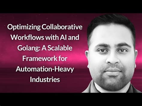 Free Video Optimizing Collaborative Workflows With Ai And Golang From Conf42 Class Central