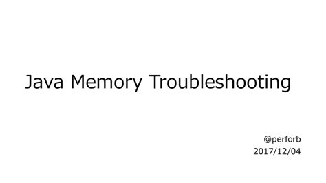 Java Memory Troubleshooting Speaker Deck