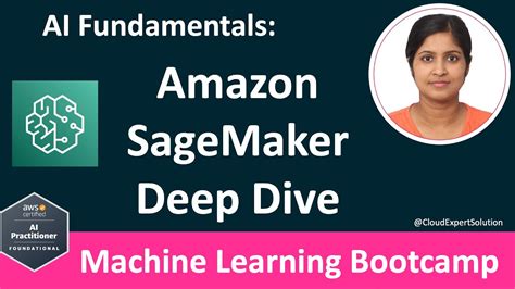 Aif C01 Module 30 Amazon Sagemaker Deep Dive Part 01 Of 04 Youtube
