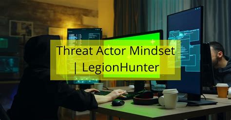 Threat Actor Mindset Legionhunter Undercode Testing