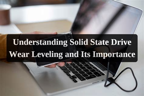 Understanding Solid State Drive Wear Leveling And Its Importance Dataleach