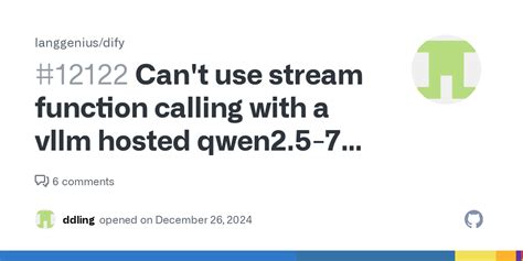Cant Use Stream Function Calling With A Vllm Hosted Qwen25 7b Model · Issue 12122