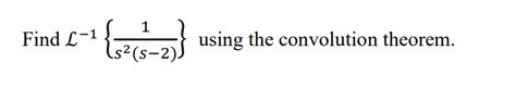 solved find l−1{s2 s−2 1} using the convolution theorem