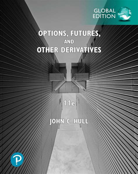 Options Futures And Other Derivatives Global Edition 11th Edition By John Hull Bookshelfpk