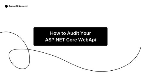 how to audit your asp core webapi armannotes