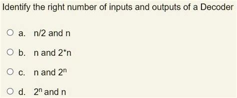 solved identify the right number of inputs and outputs of a decoder n