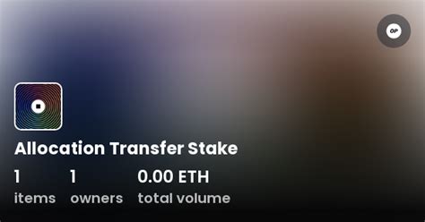 Allocation Transfer Stake Collection Opensea