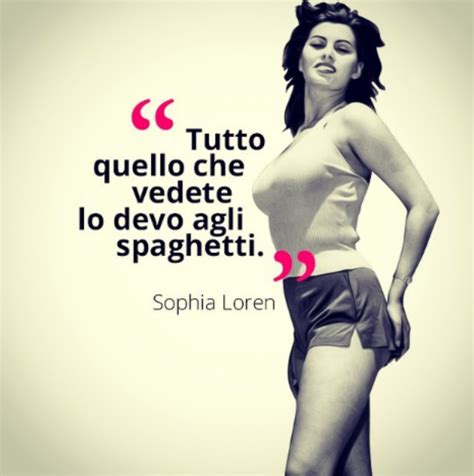 Sophia Loren Quotes Spaghetti