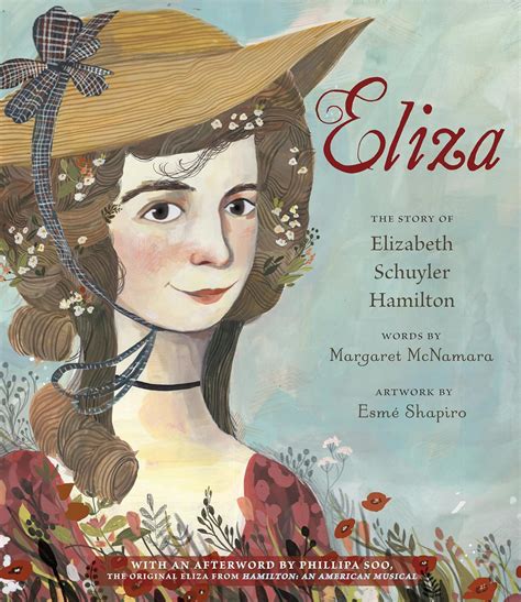 Eliza The Story Of Elizabeth Schuyler Hamilton With An Afterword By