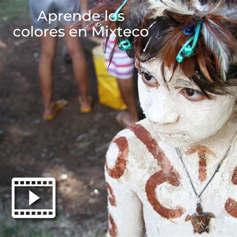Aprende Los Colores En Mixteco Udgvirtual Formación Integral