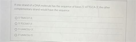 Solved If One Strand Of A DNA Molecule Has The Sequence Of Chegg