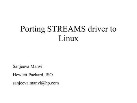 Ppt Porting Streams Driver To Linux Powerpoint Presentation Free