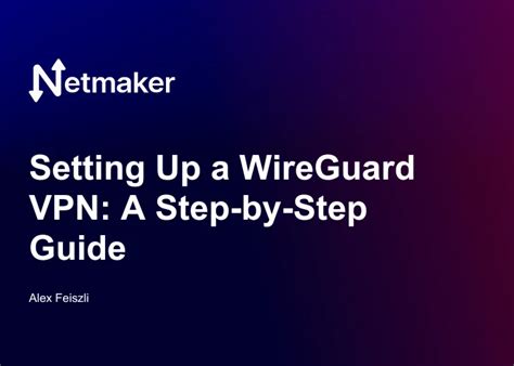 Learn How To Setup A Wireguard Vpn A Step By Step Guide