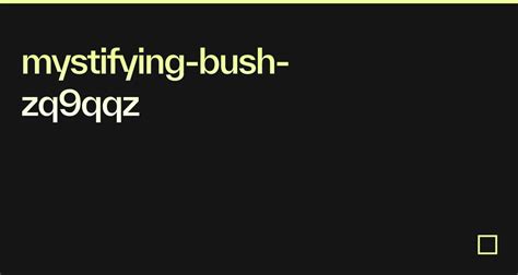 Mystifying Bush Zq Qqz Codesandbox